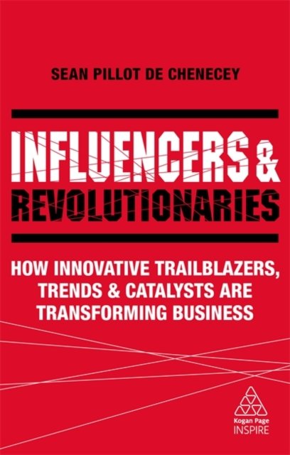 Influencers and Revolutionaries. How Innovative Trailblazers, Trends ...