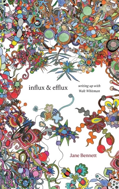 Influx and Efflux: Writing Up with Walt Whitman - Jane Bennett ...