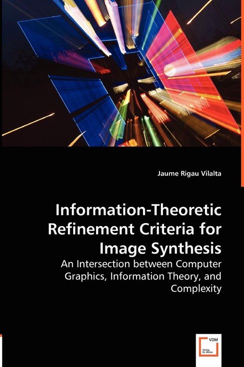 Information-Theoretic Refinement Criteria for Image Synthesis - An Intersection between Computer ...