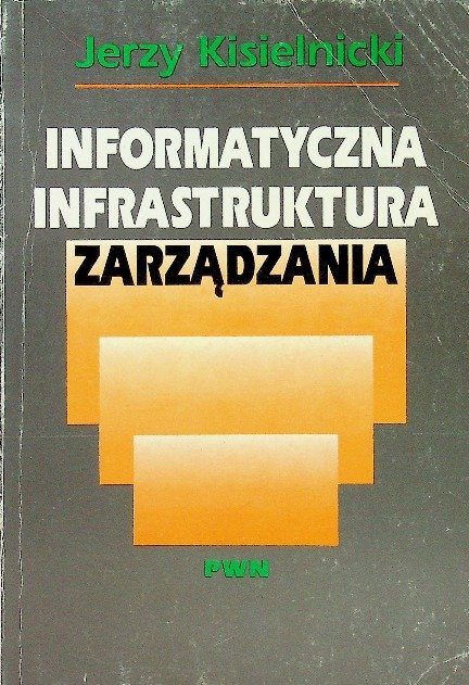 Informatyczna infrastruktura zarządzania - Kisielnicki Jerzy | Książka ...