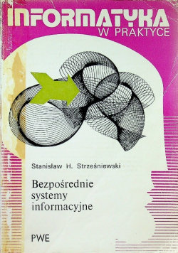Informatyka w praktyce Bezpośrednie systemy informacyjne - | Książka w ...