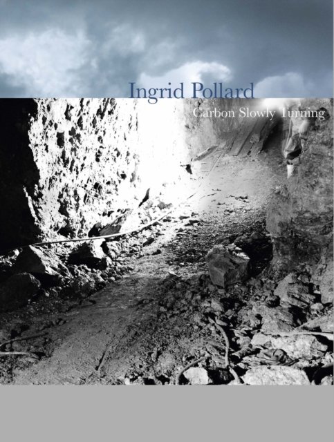 Ingrid Pollard: Carbon Slowly Turning - Fay Blanchard | Książka w Empik