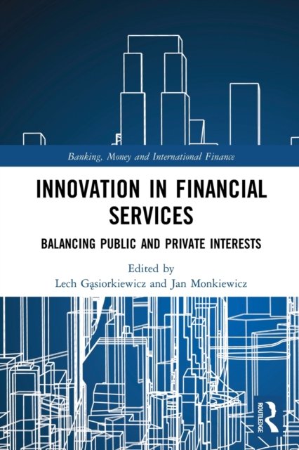 Innovation in Financial Services: Balancing Public and Private ...