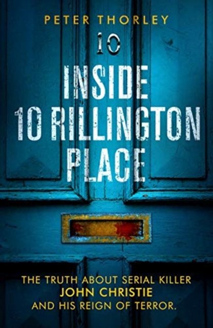 Inside 10 Rillington Place. John Christie and me, the untold truth ...