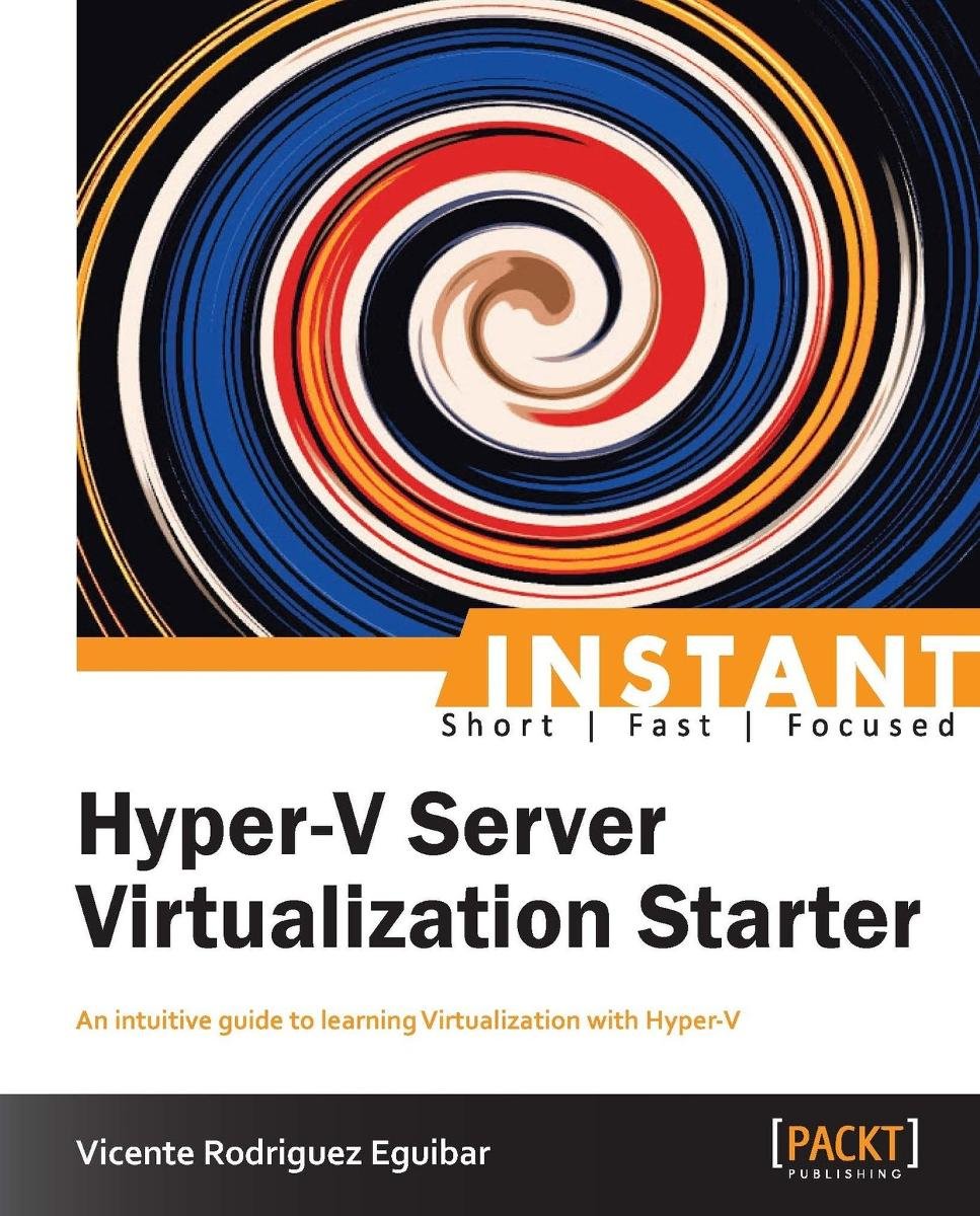 Instant Hyper-V Server Virtualization Starter - ebook epub - Vicente ...