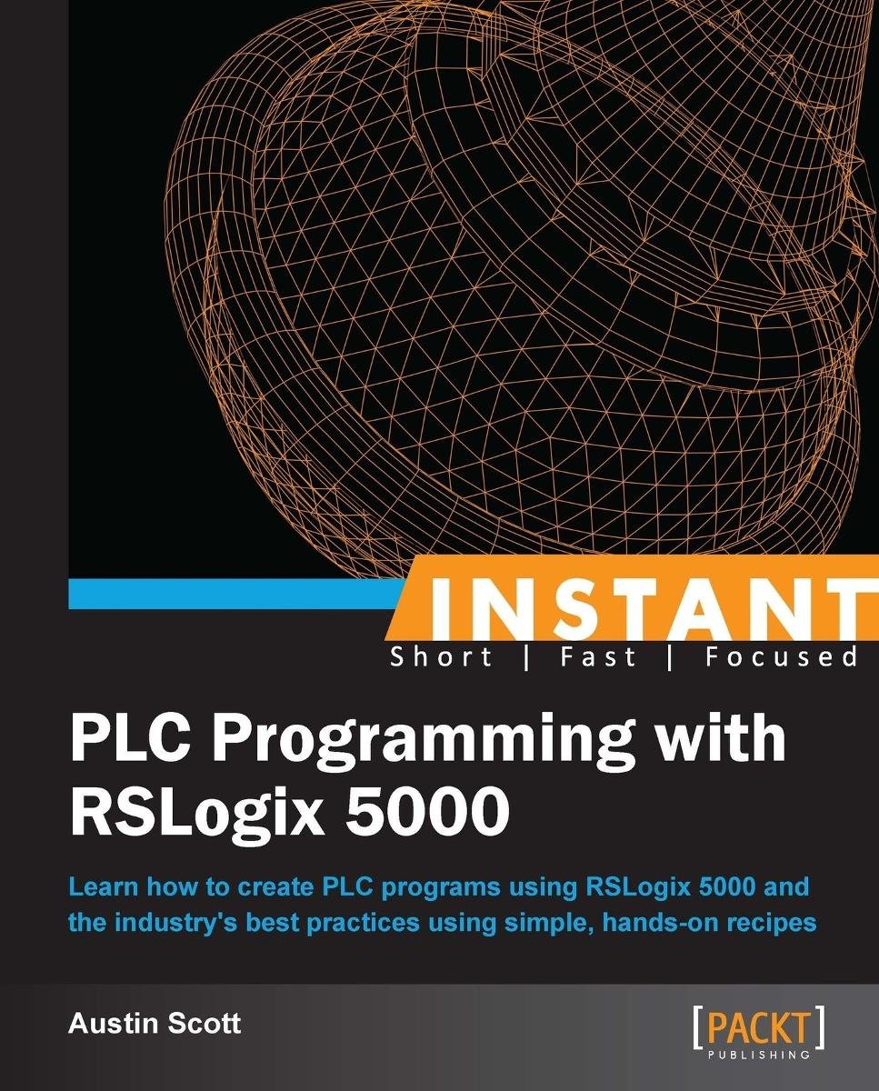 Instant PLC Programming with RSLogix 5000 - ebook epub - Austin Scott ... Instant PLC Programming with RSLogix 5000 - ebook epub - Austin Scott ...