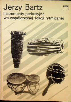 Instrumenty perkusyjne we współczesnej sekcji rytmicznej - | Książka w ...