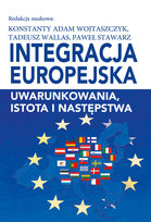 Integracja europejska. Uwarunkowania, istota i następstwa - Opracowanie ...
