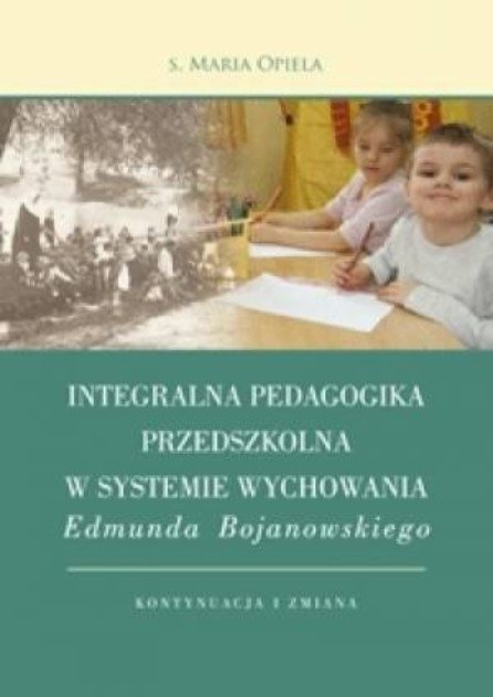 Integralna pedagogika przedszkolna w systemie wychowania Edmunda ...