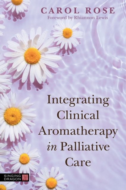 Integrating Clinical Aromatherapy in Palliative Care - Jessica Kingsley Publishers | Książka w Empik