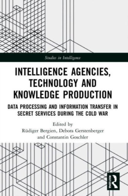 Intelligence Agencies, Technology and Knowledge Production: Data ...