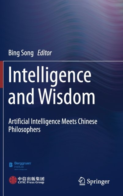 Intelligence and Wisdom: Artificial Intelligence Meets Chinese ...