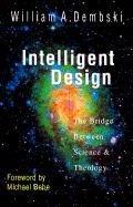 Intelligent Design: The Bridge Between Science Theology - Dembski ...