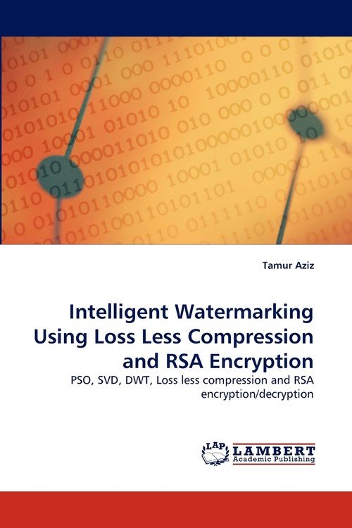 Intelligent Watermarking Using Loss Less Compression and RSA Encryption - Aziz Tamur | Książka w ...