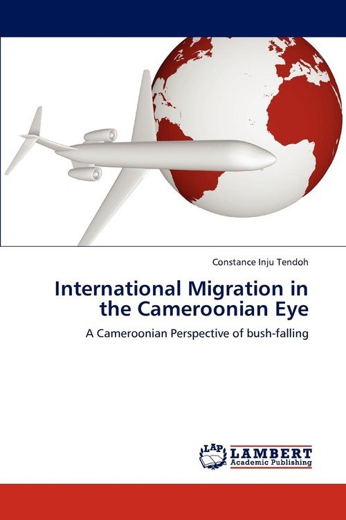 International Migration in the Cameroonian Eye - Tendoh Constance Inju ...