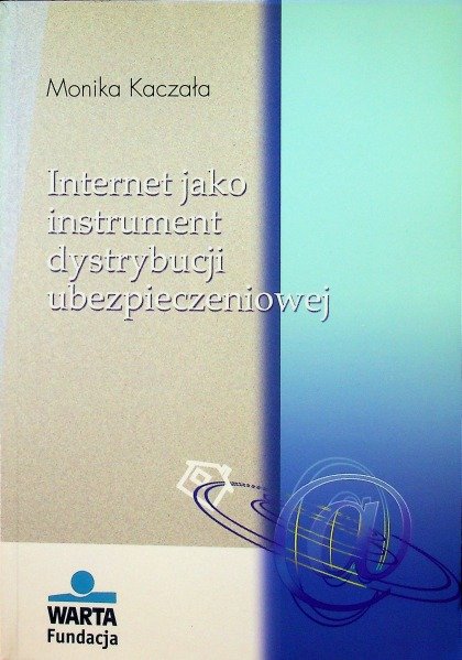 Internet jako instrument dystrybucji ubezpieczeniowej - W opisie ...