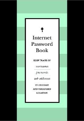 Internet Password Book: Keep Track of Usernames, Passwords, and Web Addresses in One Easy and ...