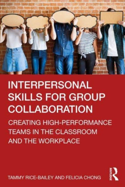 Interpersonal Skills for Group Collaboration: Creating High-Performance ...