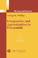 Interpolation and Approximation by Polynomials - Phillips George M ...