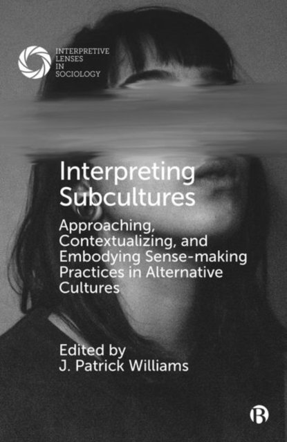 Interpretive Lenses in Sociology, Interpreting Subcultures - J. Patrick ...