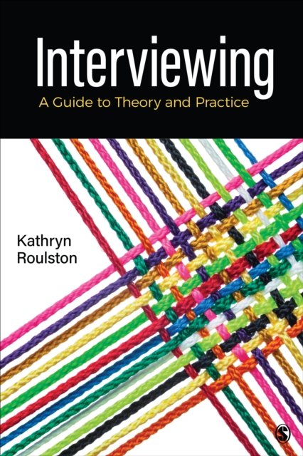 Interviewing: A Guide to Theory and Practice - Kathy Roulston | Książka ...