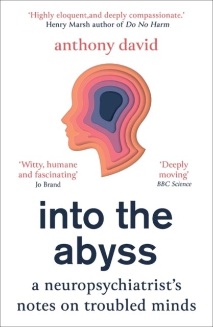 Into the Abyss: A neuropsychiatrists notes on troubled minds - Prof ...
