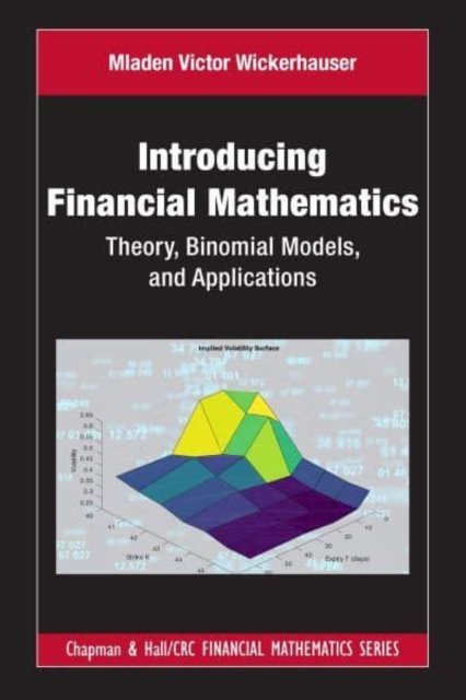 Introducing Financial Mathematics. Theory, Binomial Models, and Applications - Taylor & Francis ...