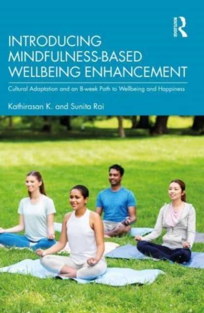 Introducing Mindfulness-Based Wellbeing Enhancement: Cultural Adaptation and an 8-week Path to ...