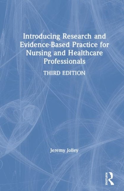 Introducing Research and Evidence-Based Practice for Nursing and ...
