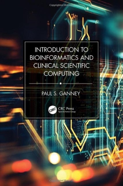 Introduction to Bioinformatics and Clinical Scientific Computing - Taylor & Francis Ltd ...