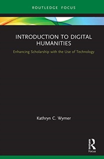 Introduction to Digital Humanities: Enhancing Scholarship with the Use ...