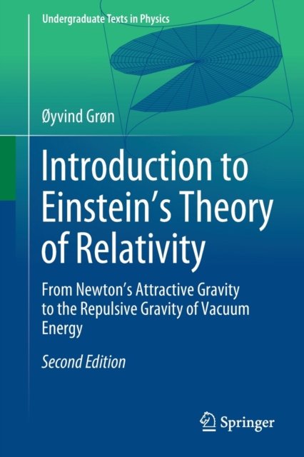 Introduction to Einsteins Theory of Relativity. From Newtons Attractive Gravity to the Repulsive ...