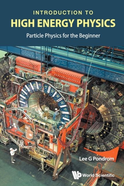 Introduction To High Energy Physics: Particle Physics For The Beginner ...