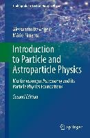 Introduction to Particle and Astroparticle Physics - Angelis Alessandro ...
