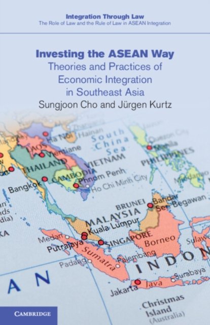 Investing the ASEAN Way: Theories and Practices of Economic Integration ...