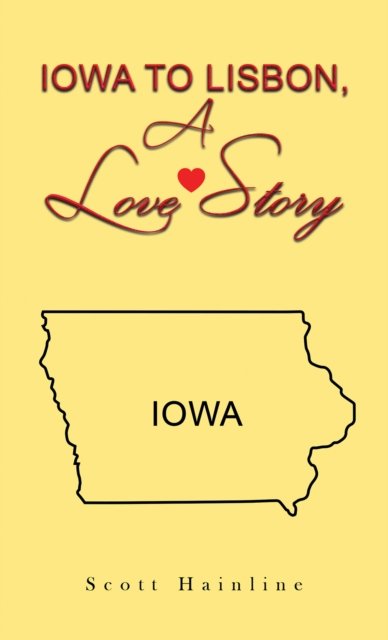 Iowa to Lisbon, a Love Story - austin macauley publishers llc | Książka ...
