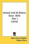 Ireland and Its Rulers, Since 1829: Part 1 (1843) - Barry Stephen ...