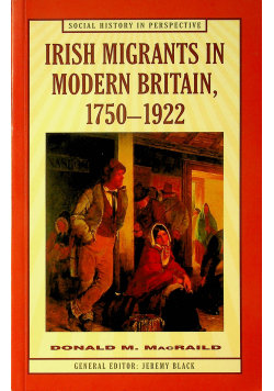 Irish Migrants in Modern Britain 1750 - 1922 - Opracowanie zbiorowe ...