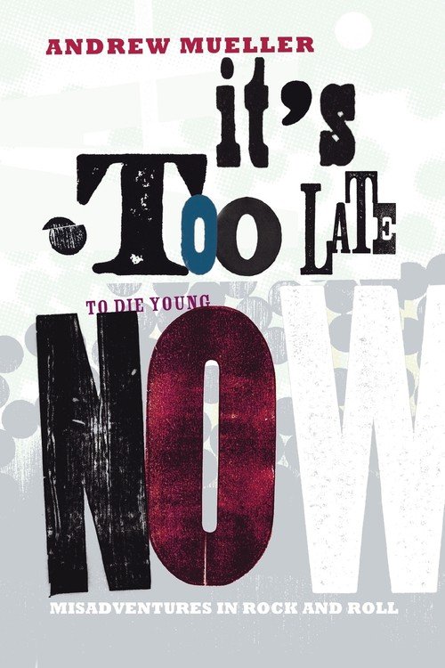 It's Too Late to Die Young Now - Mueller Andrew | Książka w Empik