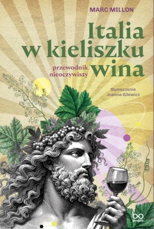 Italia w kieliszku wina. Przewodnik nieoczywisty - Millon Marc ...