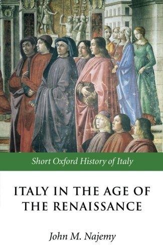 Italy in the Age of the Renaissance: 1300-1550 - John M. Najemy ...
