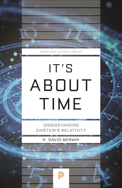 Its About Time. Understanding Einsteins Relativity - N. David Mermin ...