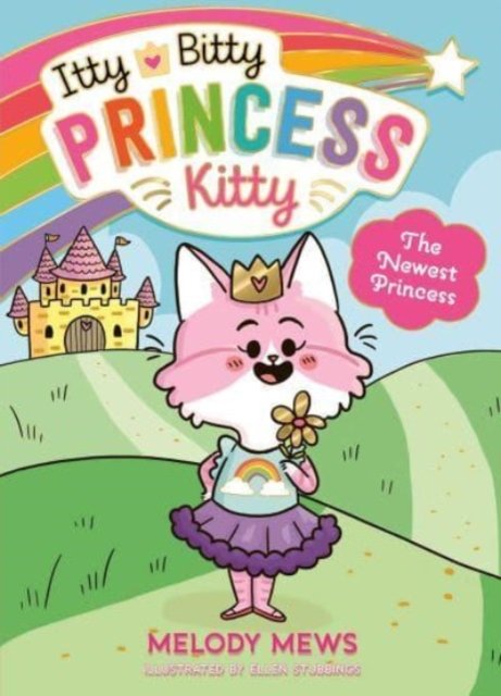 Itty Bitty Princess Kitty: The Newest Princess - Melody Mews | Książka ...