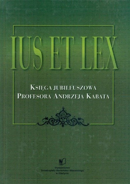 Ius Et Lex: Księga Jubileuszowa Profesora Andrzeja Kabata - Opracowanie ...