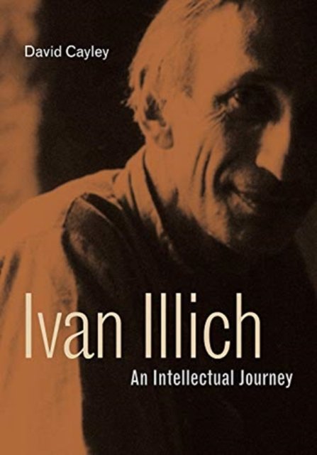 Ivan Illich: An Intellectual Journey - Opracowanie zbiorowe | Książka w ...