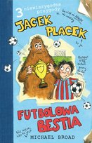 Jacek Placek futbolowa bestia - Broad Michael | Książka w Empik