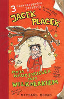 Jacek Placek. Moja nauczycielka jest wilkołakiem - Broad Michael ...