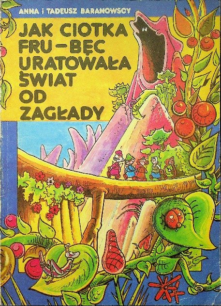 Jak ciotka Fru Bęc uratowała świat od zagłady - Baranowski Tadeusz ...