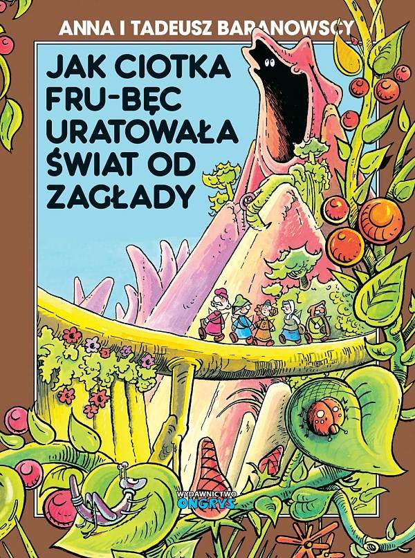 Jak ciotka Fru-Bęc uratowała świat od zagłady - Baranowska Anna ...