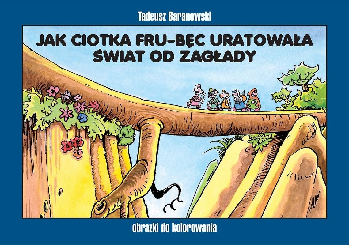 Jak ciotka Fru-Bęc uratowała świat od zagłady - Baranowski Tadeusz ...